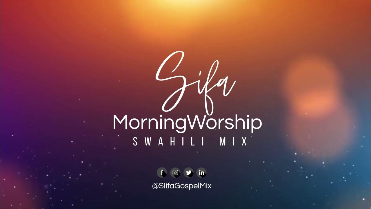 Best Swahili Morning Worship Gospel Mix 2023 1 Hour Nonstop Gospel