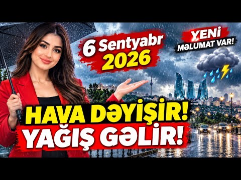 Altı Sentyabrda Hava Dəyişir! Yağış Gəlir 🌧️