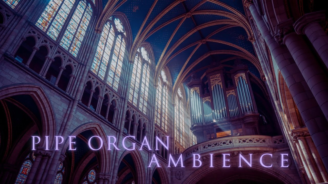 PIPE ORGAN AMBIENCE | ONE HOUR of ambient organ music for calm and rest ...
