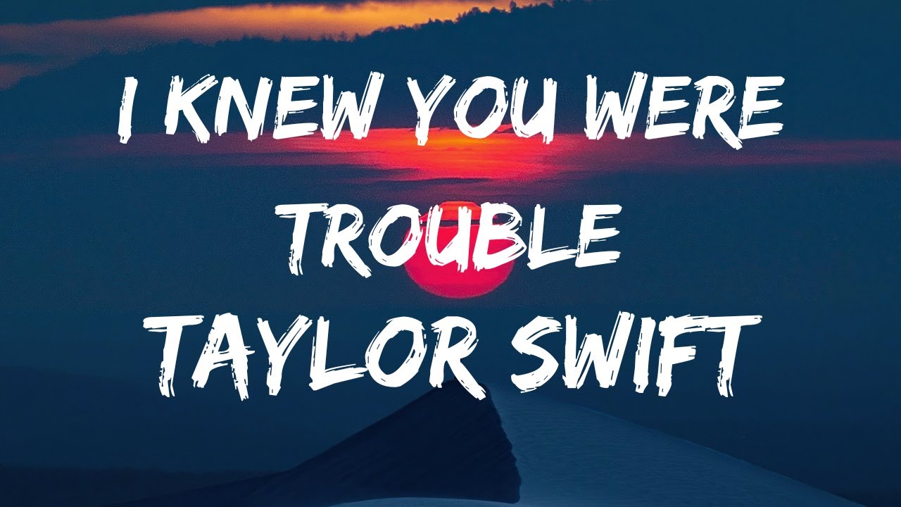 Taylor Swift - I Knew You Were Trouble (Lyrics) - YouTube