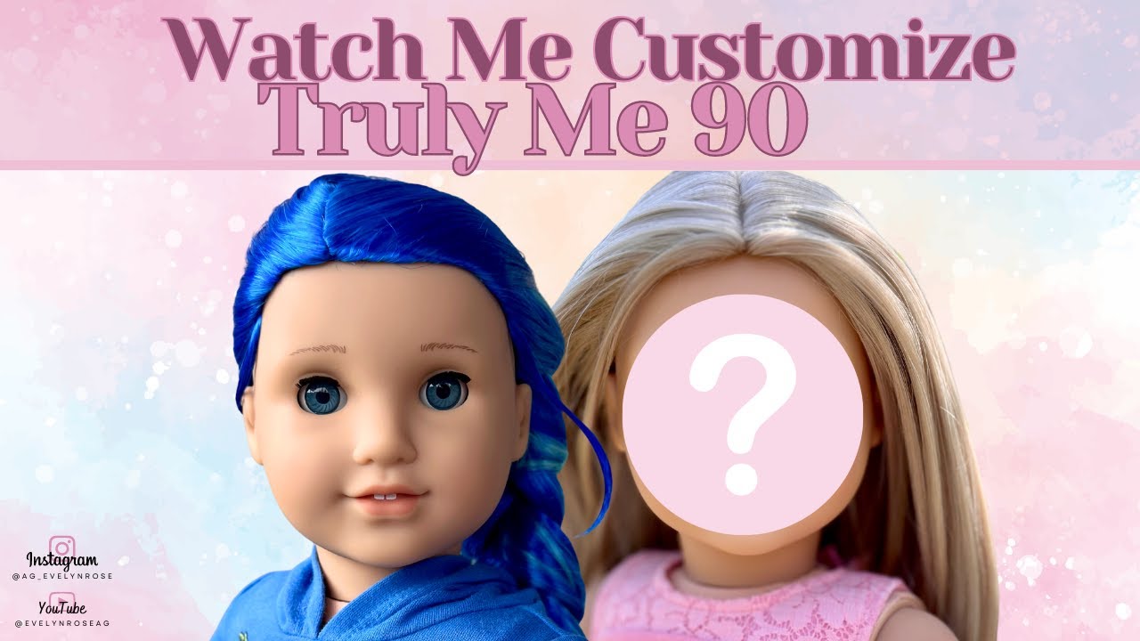 Customize Truly Me 90 With Me! | Customizing My American Girl Doll | Re ...