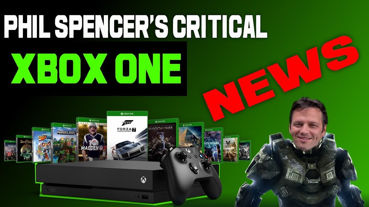 Phil Spencer Reveals Critical New Xbox One News! This Is What We've ...
