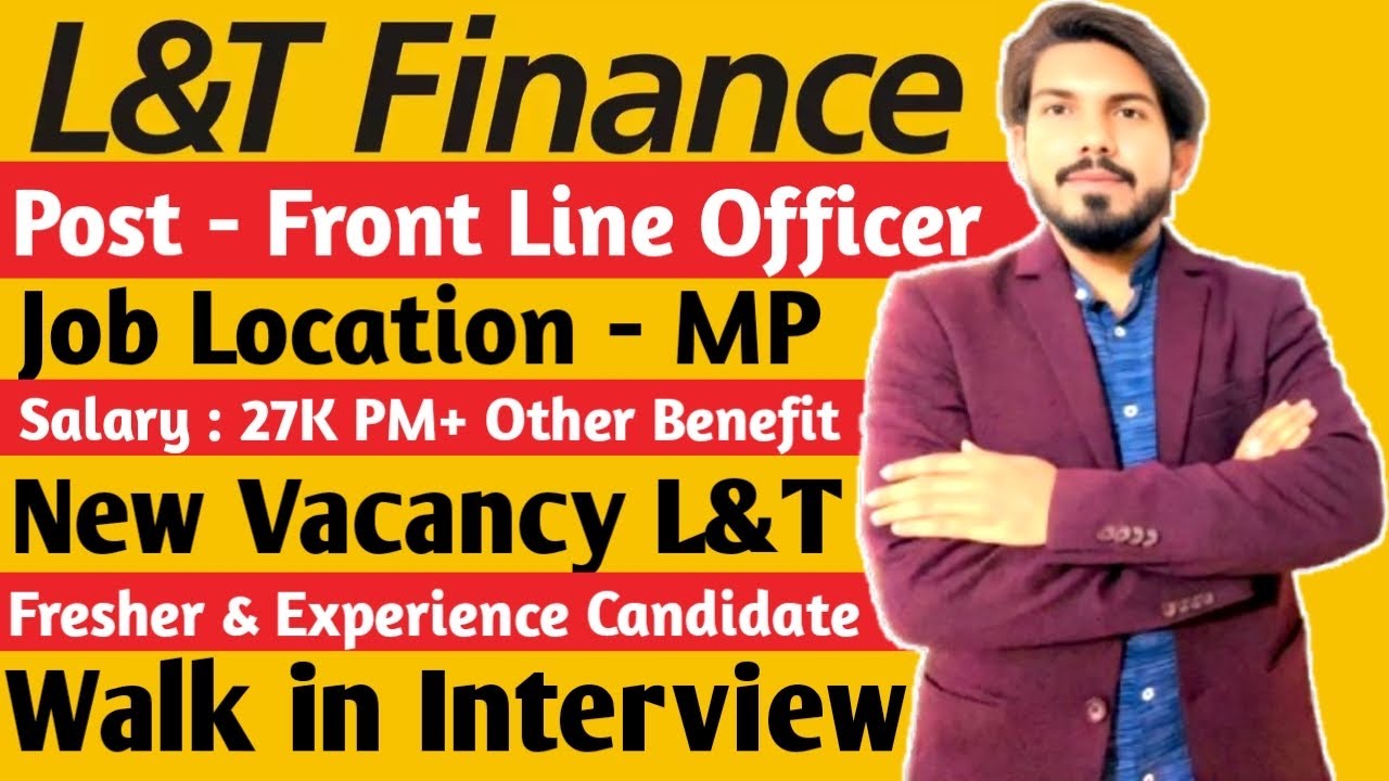 L&T finance hiring front line officer - salary 27000 + incentive - walk ...
