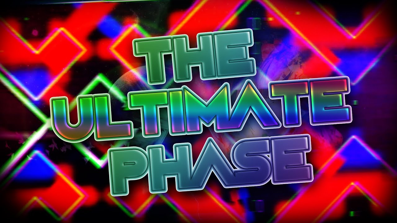 The Ultimate Phase by Andromeda GMD (Extreme Demon) | Geometry Dash ...