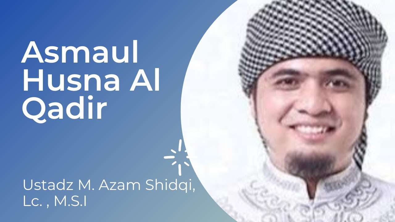 Kajian Subuh Asmaul husna Al Qadir bersama Ust. M. Azam Shidqi, Lc., M ...