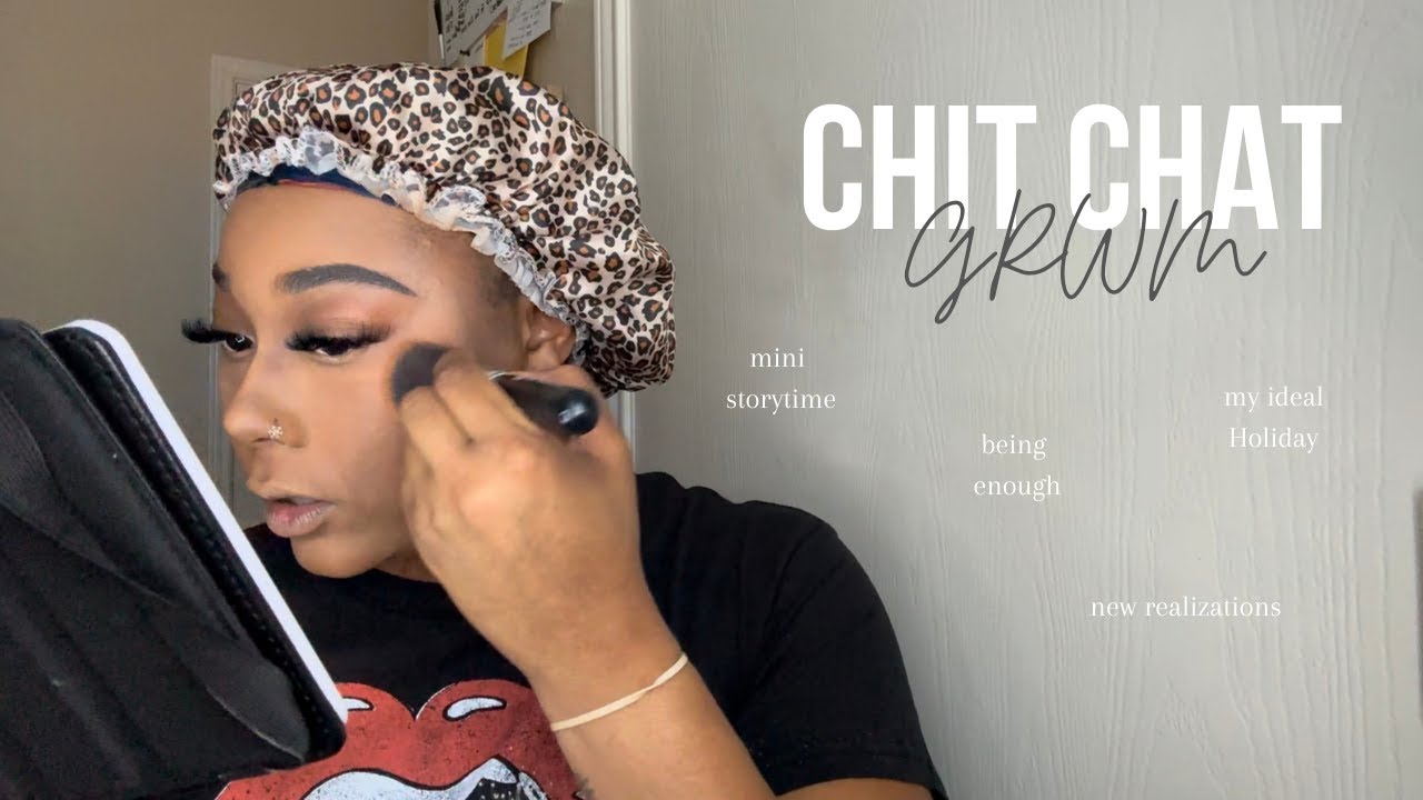 chit chat grwm: getting out of my own way, holiday blues, being enough ...