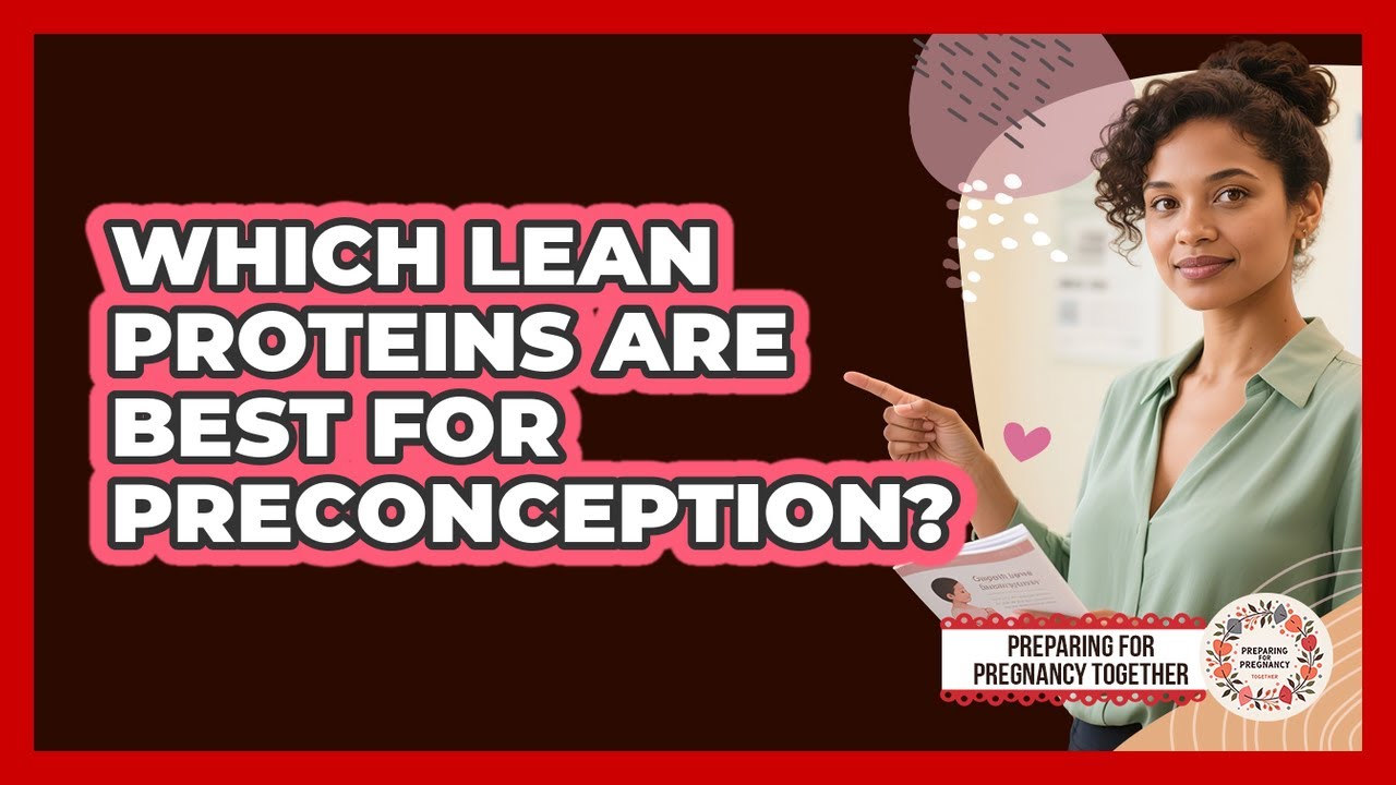 Which Lean Proteins Are Best For Preconception? - YouTube