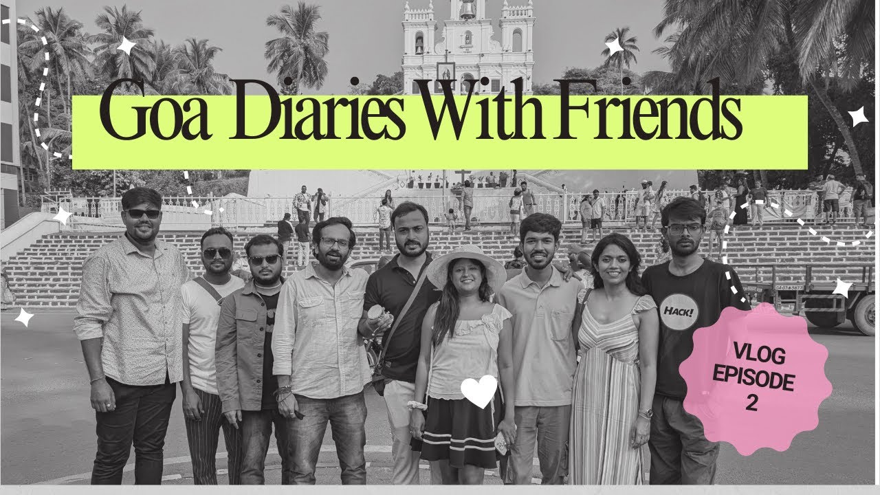 GOA DIARIES WITH FRIENDS || PART 2 - YouTube