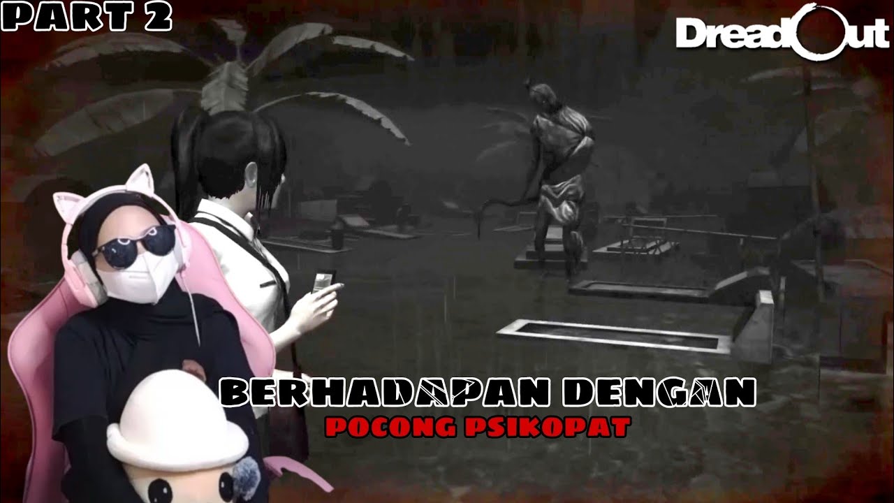 BERHADAPAN DENGAN POCONG PSIKOPAT || DREADOUT PART 2 - YouTube