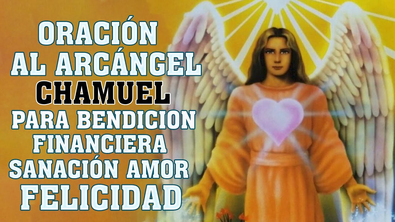 ORACIÓN AL ARCÁNGEL CHAMUEL PARA BENDICION FINANCIERA, PROTEGERTE Y ...