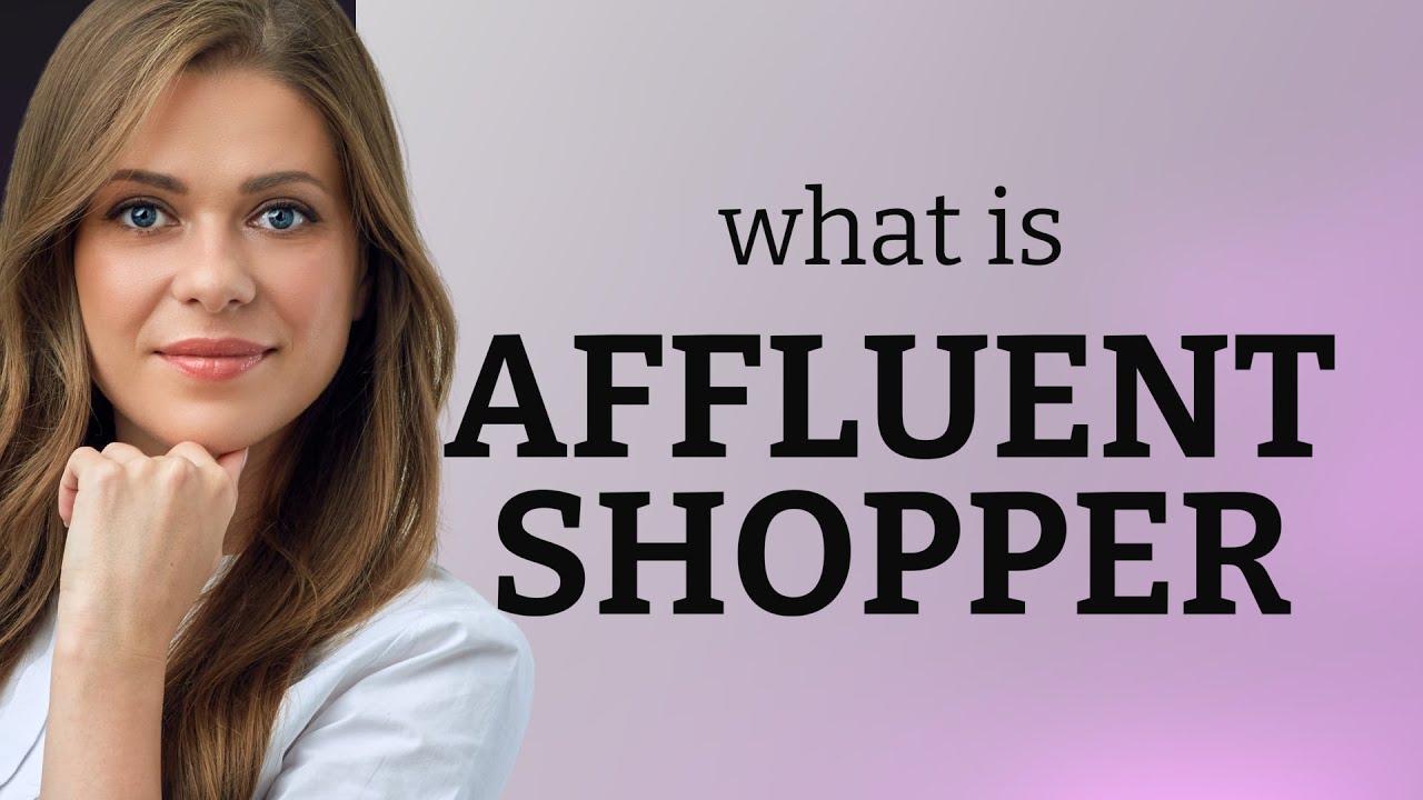 Understanding the Phrase "Affluent Shopper" - YouTube