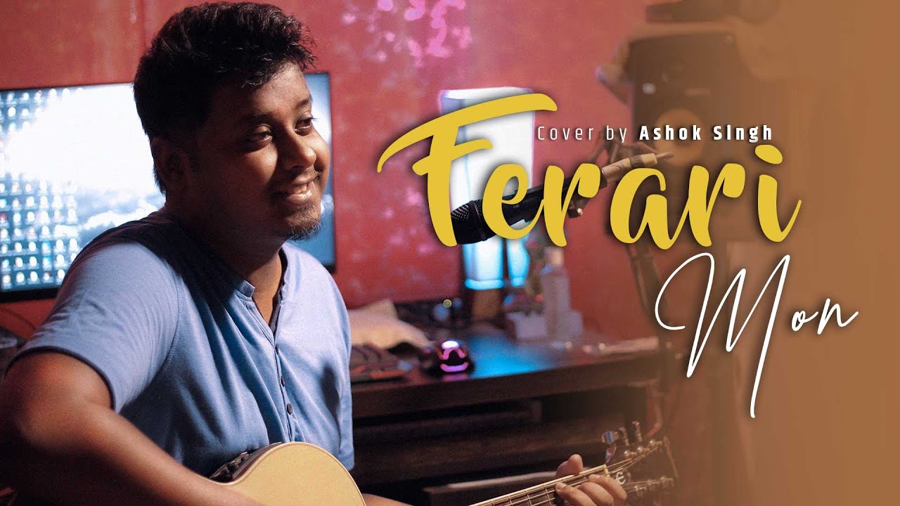 Ferari Mon Unplugged Cover | ফেরারী মন | Ashok Singh | Antaheen - YouTube