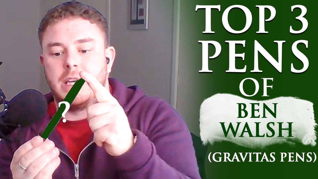 Top 3 Pens of Ben Walsh (Gravitas Pens) - YouTube