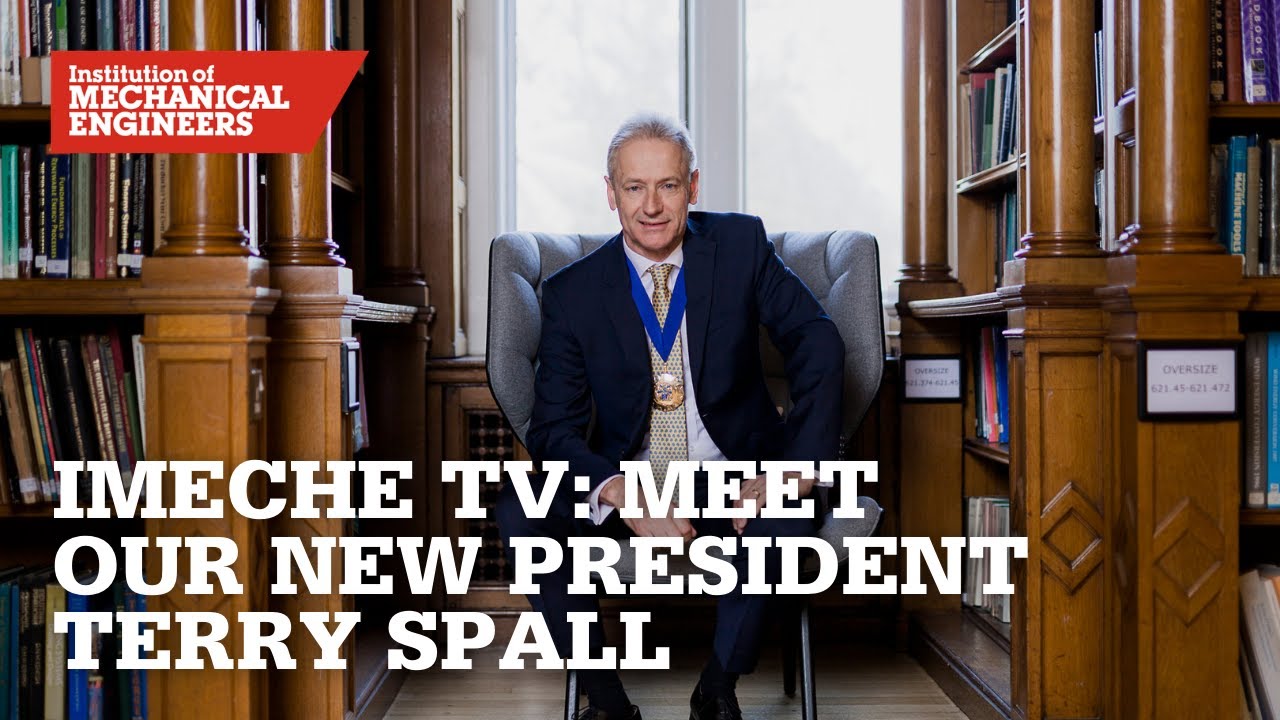 IMechE TV: IMechE’s new President Terry Spall talks about his plans and ...