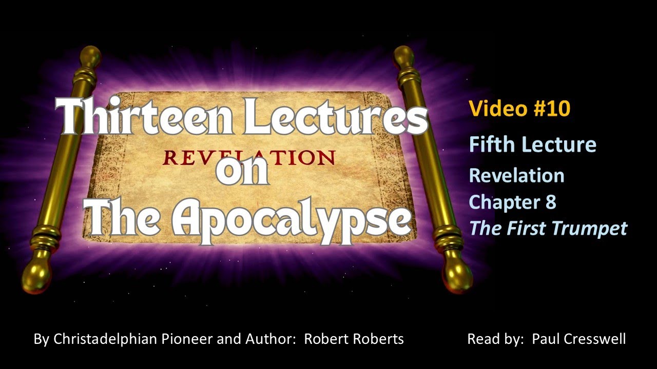 Thirteen Lectures on The Apocalypse #10 - Fifth Lecture - Revelation Ch 8 - The First Trumpet ...