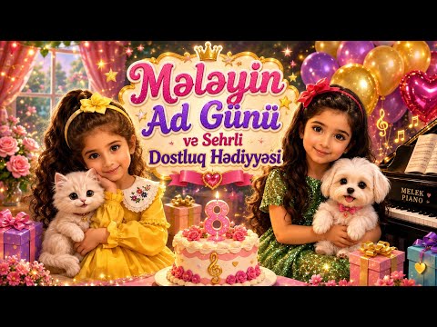 Mələyin Ad Günü və Sehrli Dostluq Hədiyyəsi | Uşaqlar Üçün Nağıl | Azərbaycan Nağılı | Cizgi Nağıl