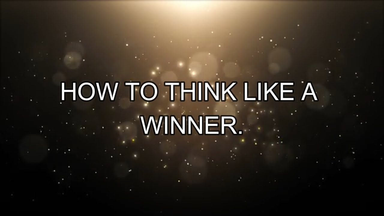 HOW TO THINK LIKE A WINNER. - YouTube
