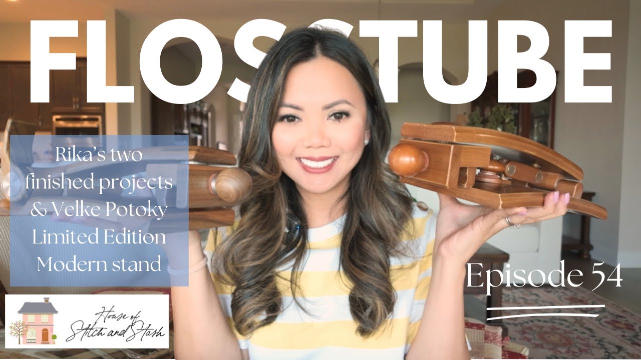 Flosstube Episode 54: Rika’s two finished projects, Darby, and Velke ...