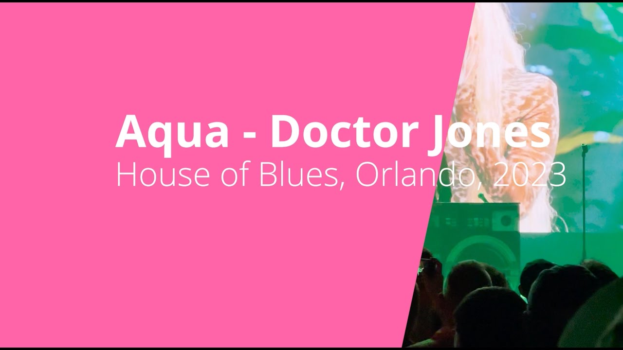 Aqua - Doctor Jones, Orlando 2023 - YouTube
