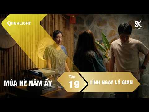 Nửa đêm cứng người vì dẫn tình cũ đi tìm phòng | Mùa Hè Năm Ấy | Tập 19