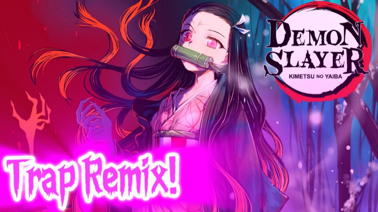 Demon Slayer: Kimetsu no Yaiba - Nezuko's Theme [Trap Remix] - YouTube ...