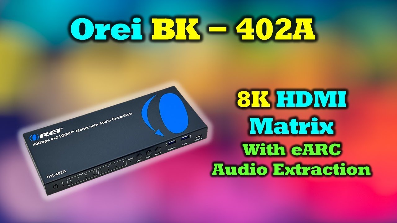 Orei BK 402A - 8K HDMI Matrix | Unboxing & Overview - YouTube