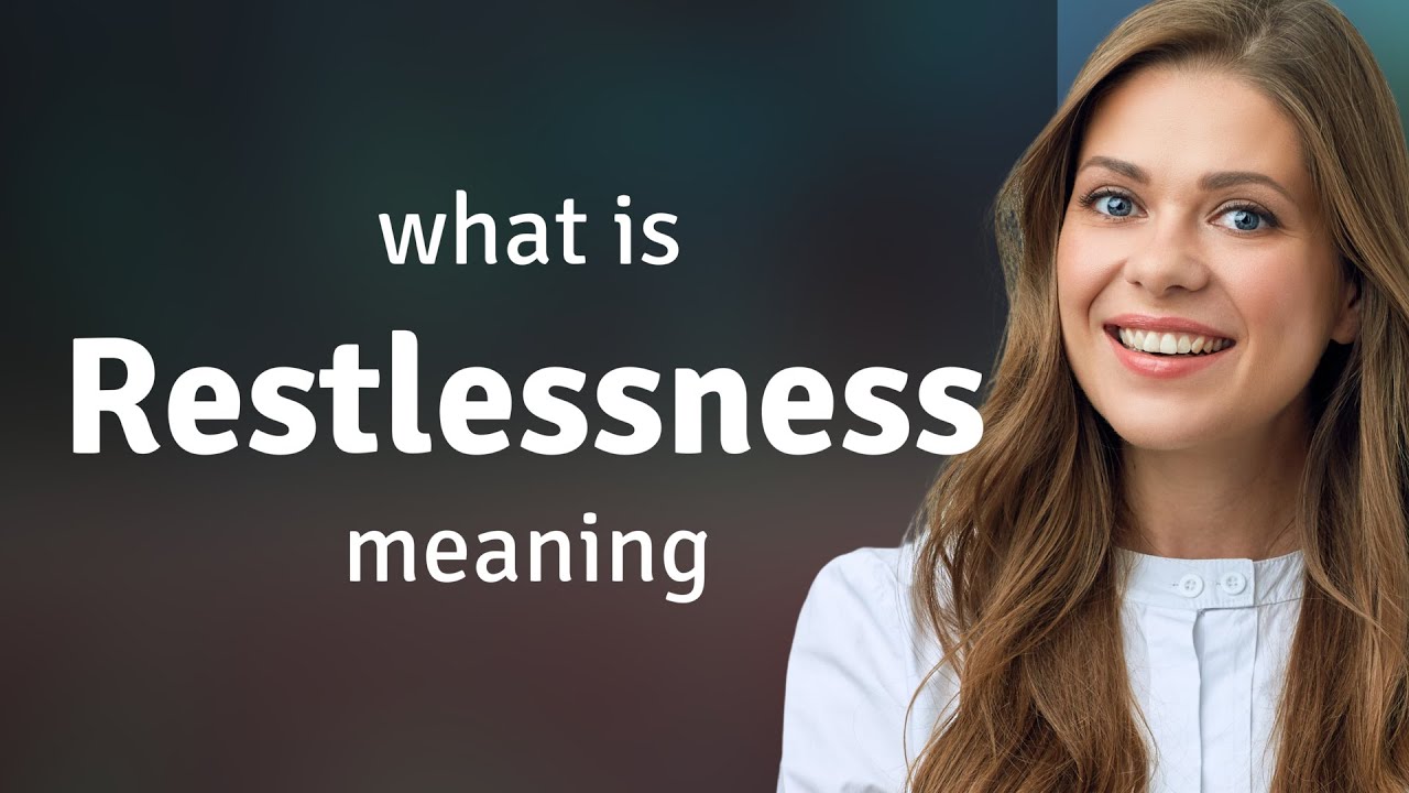 Restlessness • RESTLESSNESS meaning - YouTube