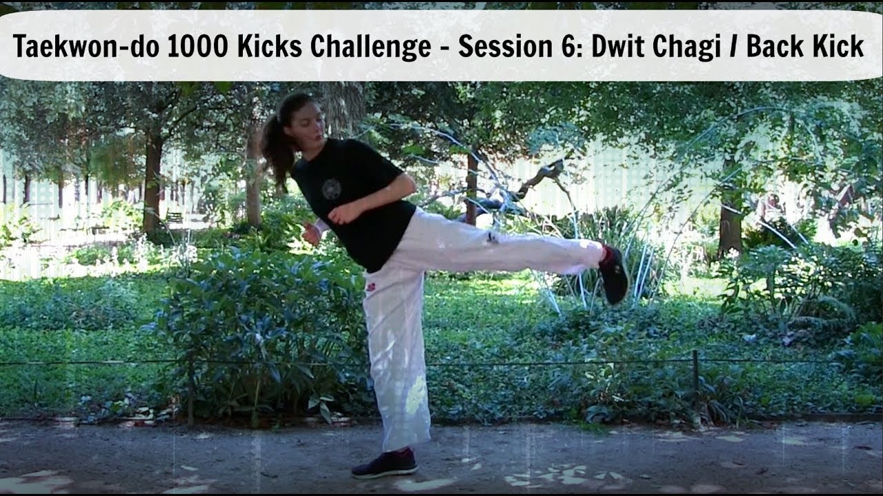 Taekwon-do 1000 KICKS series | Session 6 | Dwit Chagi / Back Kick - YouTube