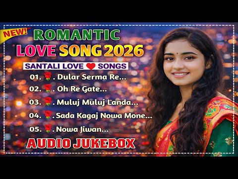 Romantic Songs | Santali Traditional Song 2026 Nonstop Song| Santali Non Stop Love Songs 2026