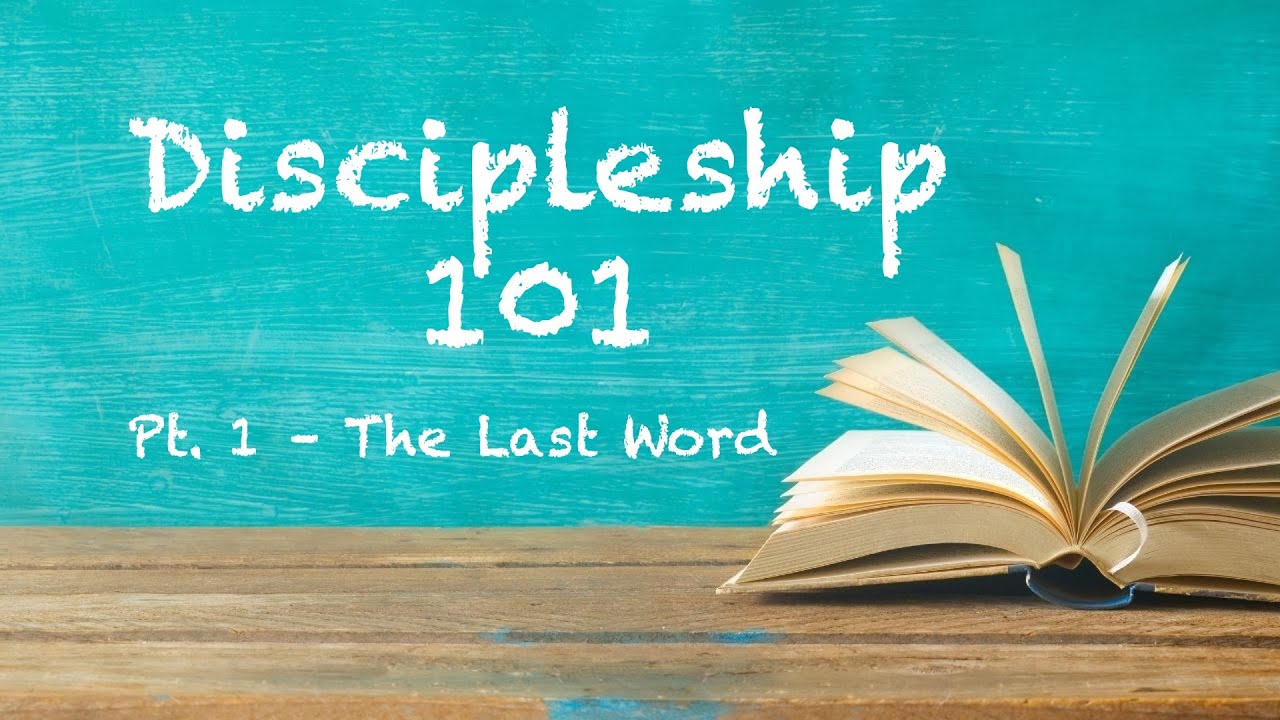 Discipleship 101 (Pt. 1) - The Last Word - YouTube