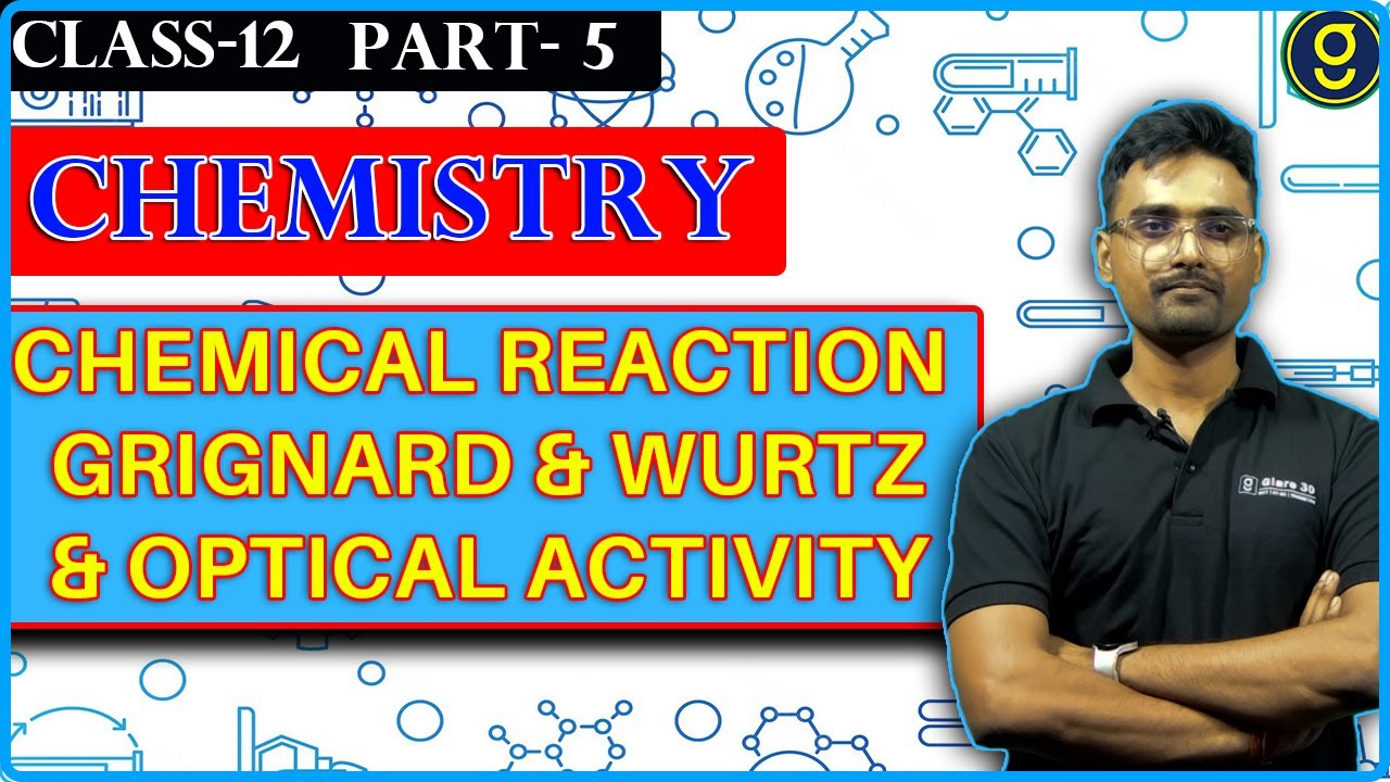 Chemical Reaction Grignard & wurtz & optical activity | Class 12 | Part ...