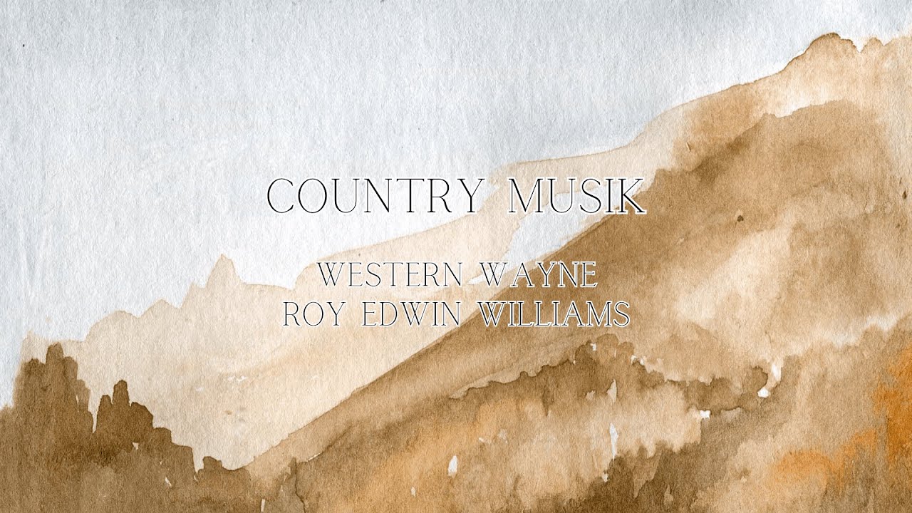 Western Wayne - Roy Edwin Williams Country Musik - YouTube