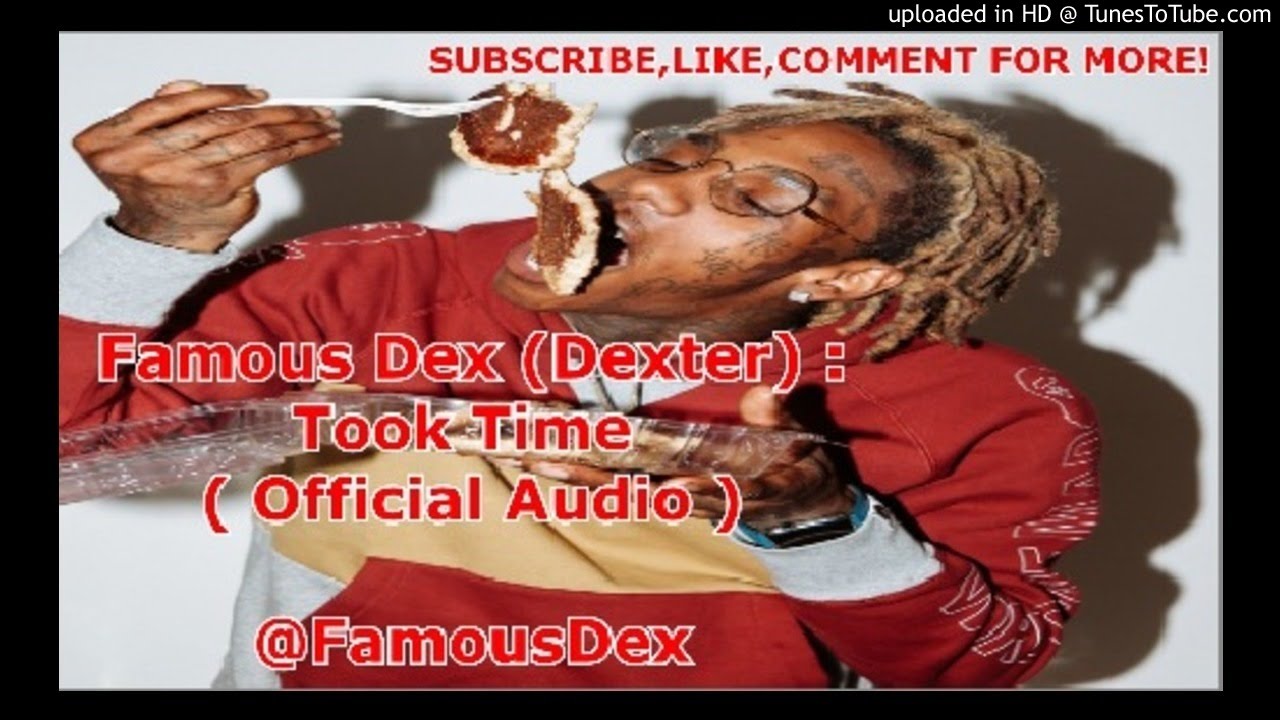 Famous Dex (Dexter) - Took Time ( Official Audio ) @FamousDex - YouTube
