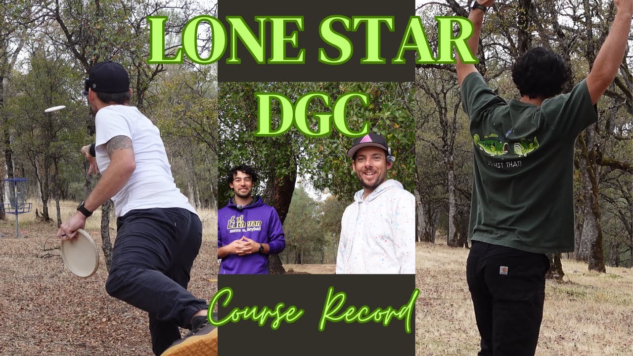 CAN ONE OF US BEAT THE COURSE RECORD? @Lone Star DGC In NorCal. - YouTube