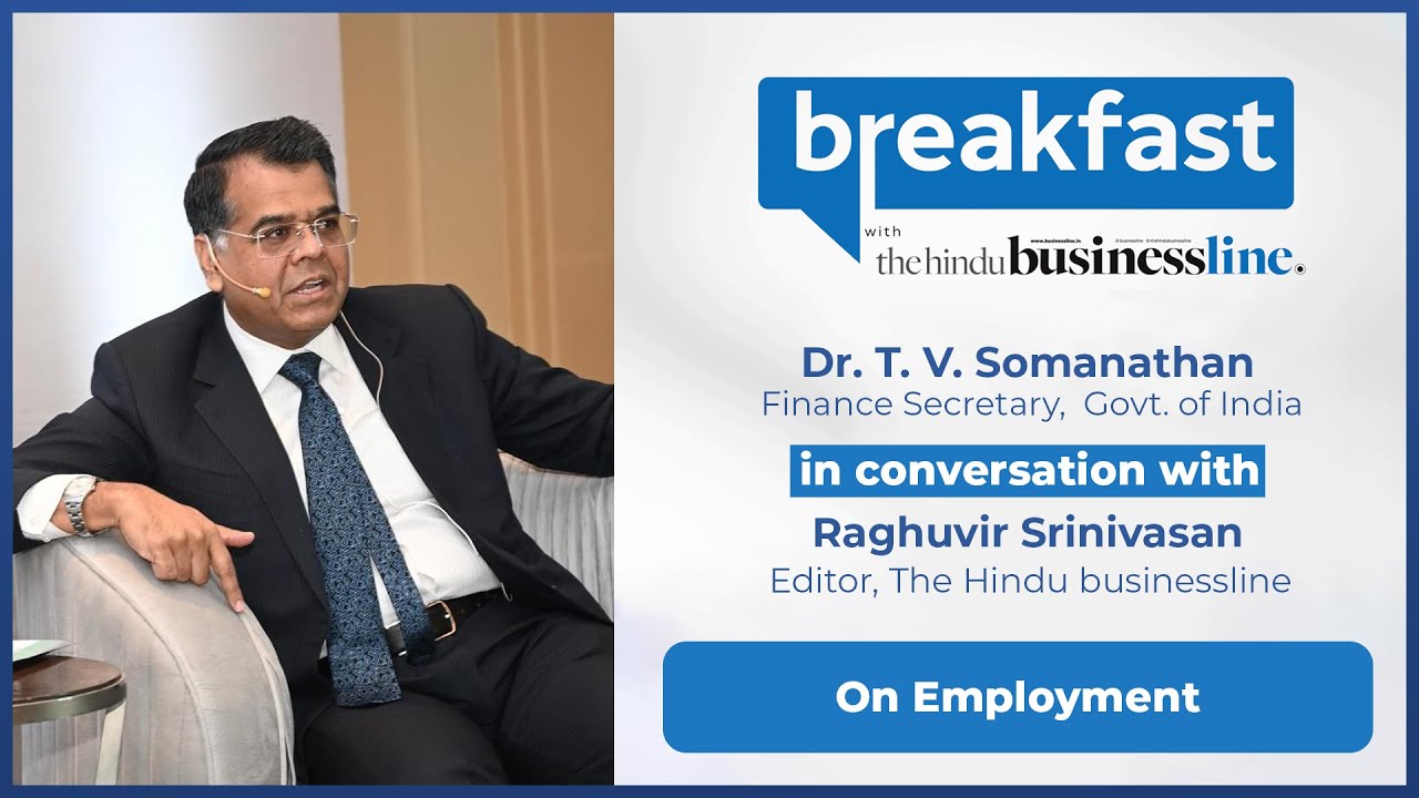 Union Finance Secretary Dr TV Somanathan on the employment schemes in ...