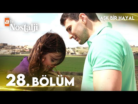 Aşk Bir Hayal 28. Bölüm