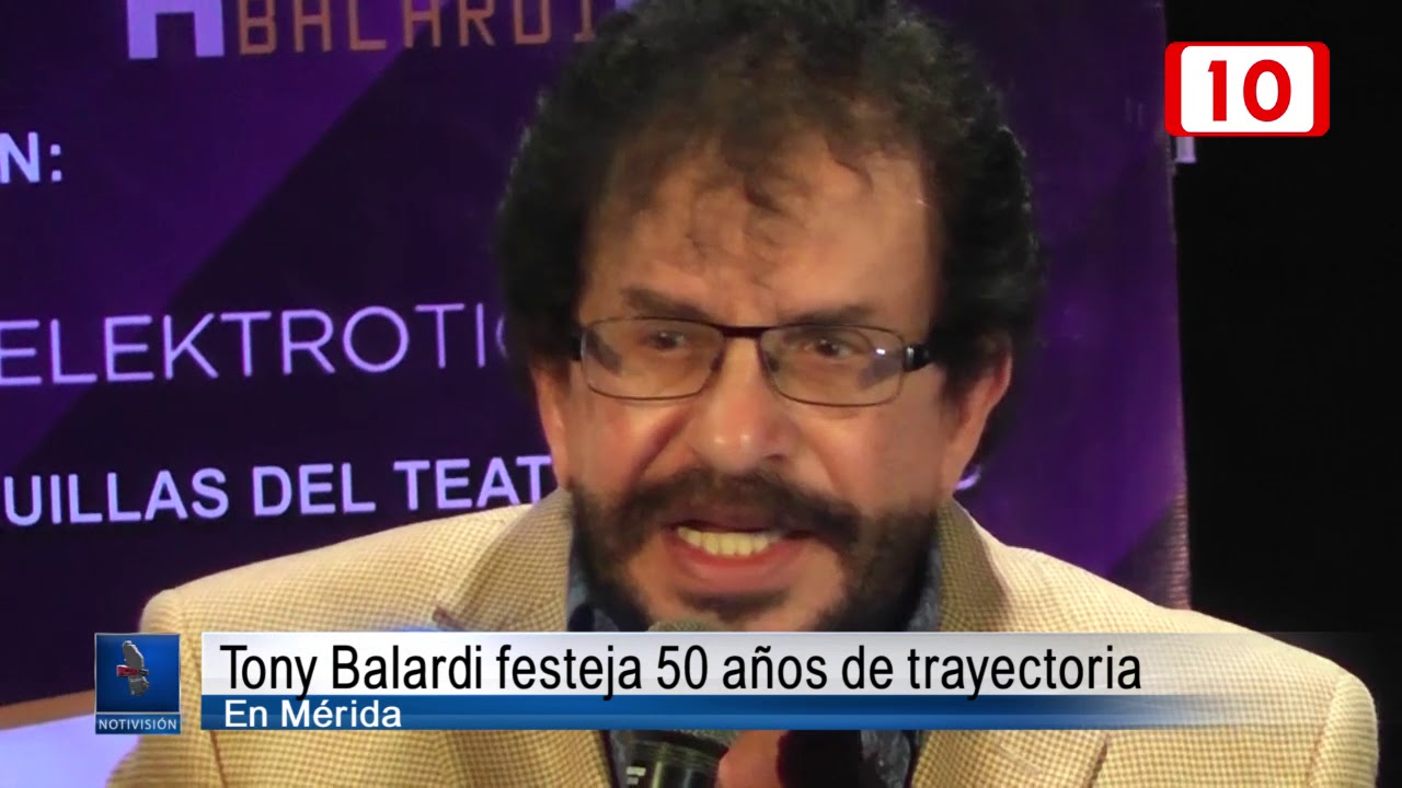 Tony Balardi festeja 50 años de trayectoria en Mérida - YouTube