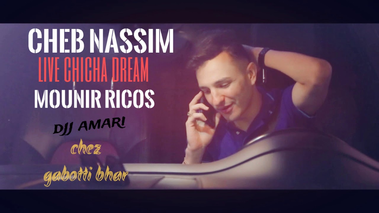CHEB NASSIM♥LIVE CHICHA DREAM♥MOUNIR RICOS♦CHEZ GABOTTI BHAR♦BY DJJ ...