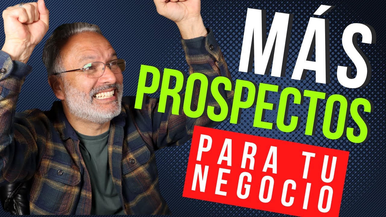 Como Conseguir Mas Prospectos Para Mi Negocio - YouTube