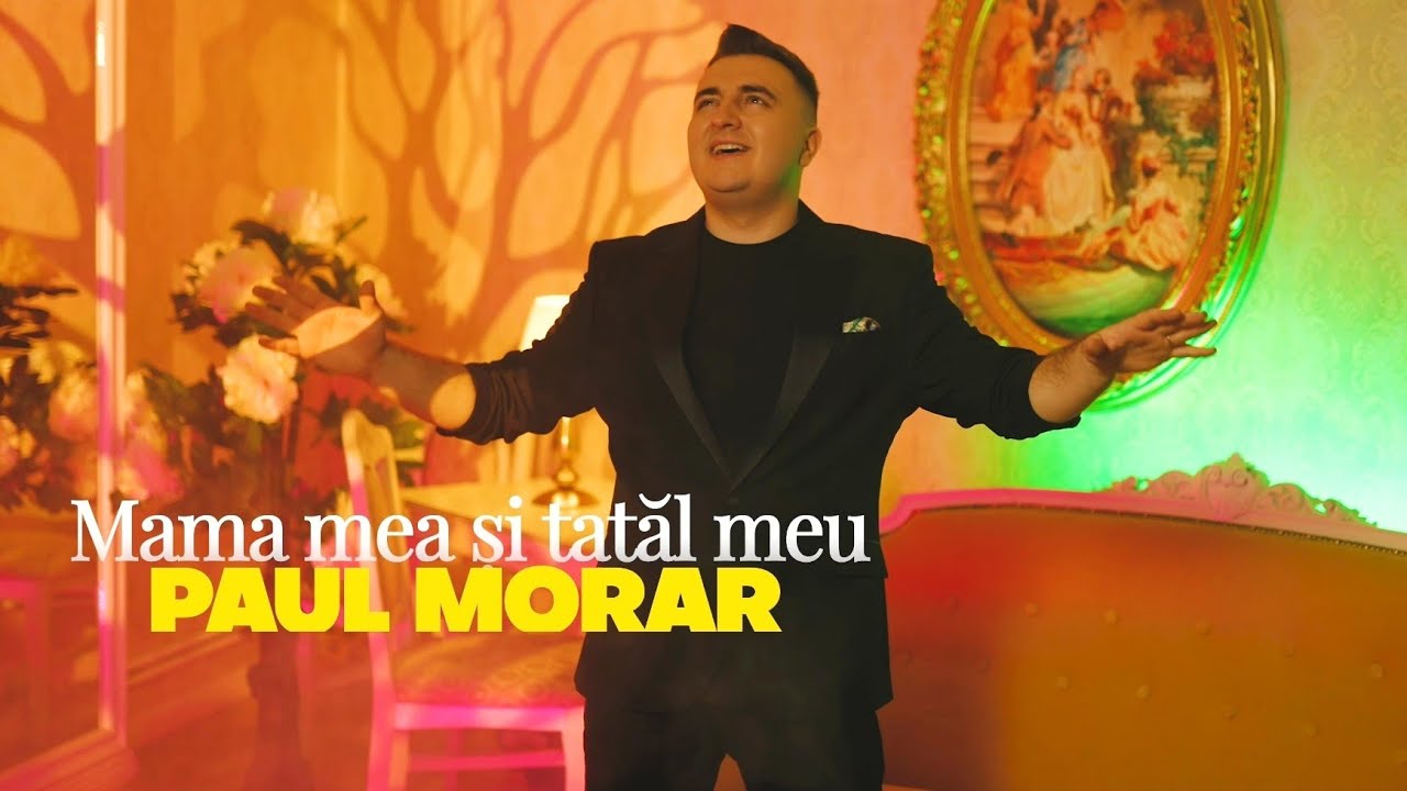 PAUL MORAR Mama mea si tatal meu NOU - YouTube