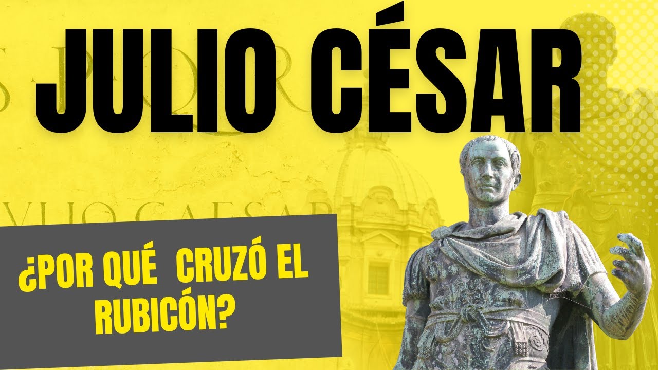 ¿Por qué Julio César decidió cruzar el Rubicón? - YouTube