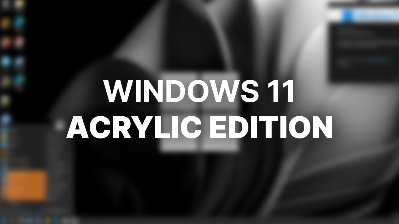 An Interesting Windows Bootleg - Windows 11 Acrylic Edition - YouTube