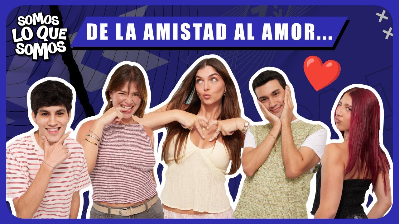 DE LA AMISTAD AL AMOR - SOMOS LO QUE SOMOS - YouTube