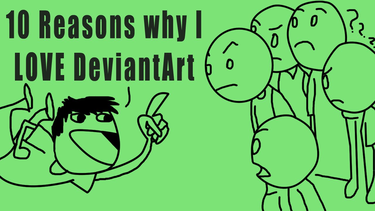 [OLD] 10 Reasons why I LOVE DeviantArt - YouTube
