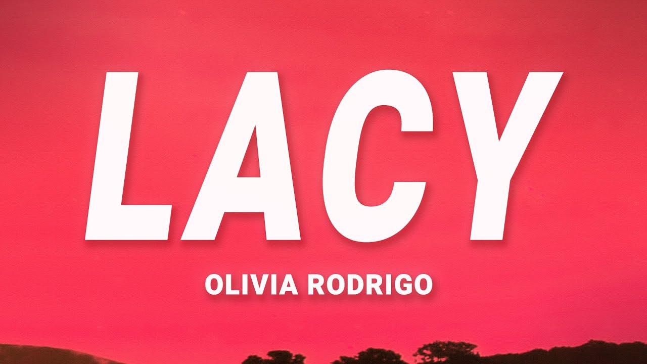 Olivia Rodrigo - lacy (Lyrics) - YouTube