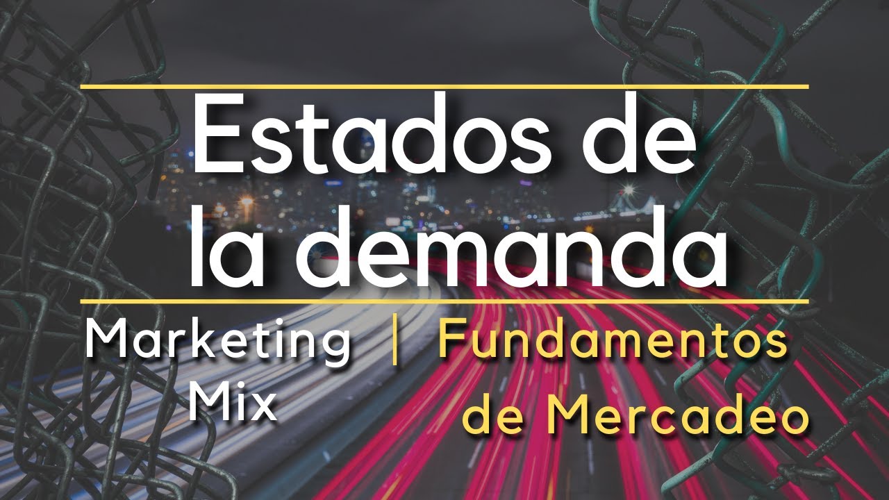 Estados de la demanda | Marketing Mix | Clase 6 #FundamentosDeMercadeo ...