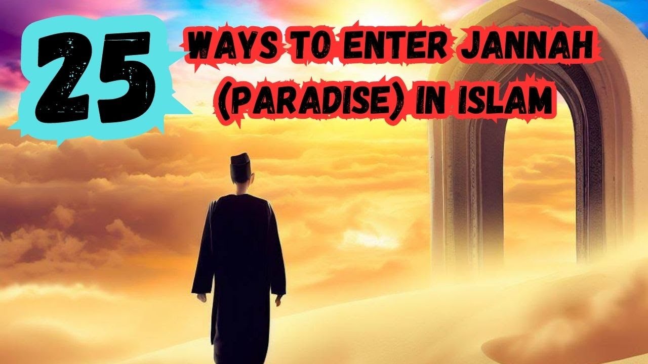 25 Ways to Enter Jannah (Paradise) in Islam - YouTube