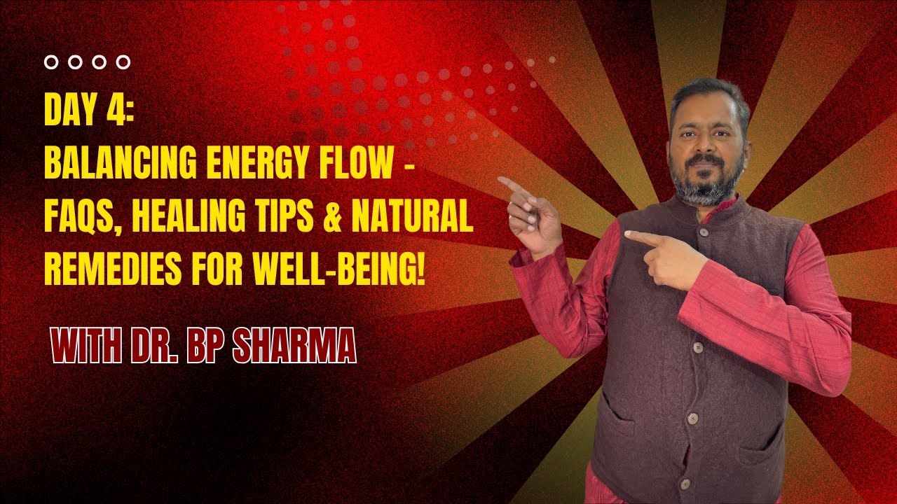 Day 4: Balancing Energy Flow – FAQs, Healing Tips & Natural Remedies ...