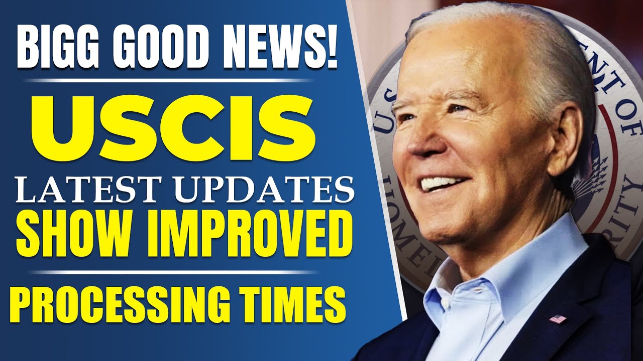 Bigg Good News! USCIS Latest Updates Show Improved in 2024 Processing ...