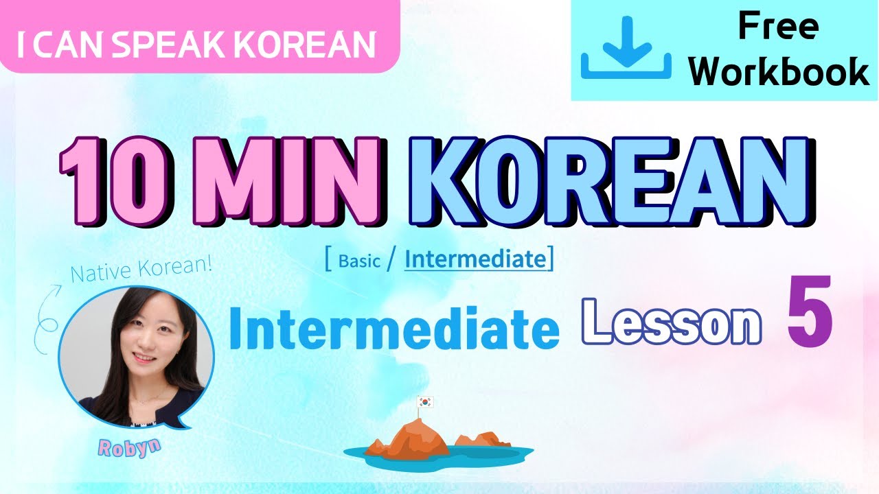 [10Min Korean] Intermediate Korean Lesson 5 - Easiest way to learn ...